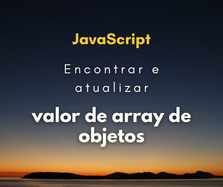 Como Encontrar e Atualizar Valor em Array de Objetos com JavaScript